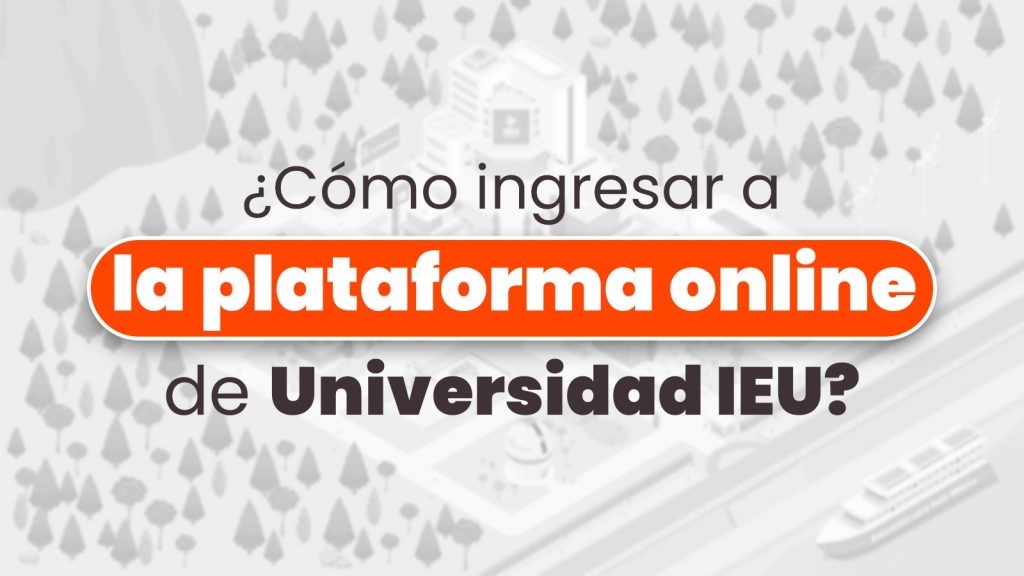 ¿Cómo ingresar a la plataforma online de Universidad IEU? - Universidad IEU